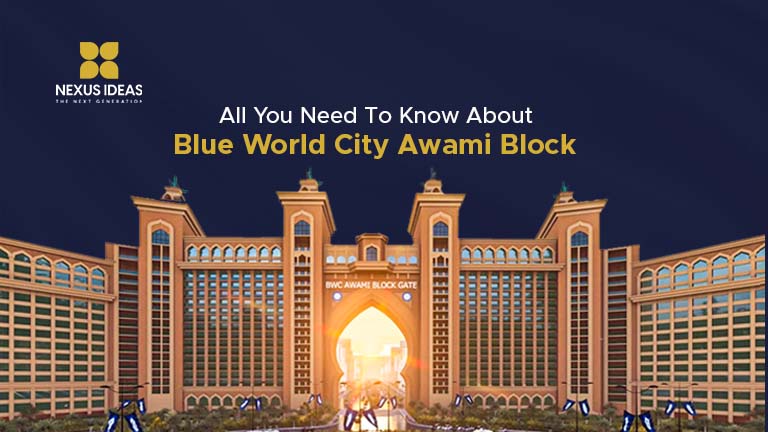 All you need to know about Blue World City Awami Block - Nexus Ideas